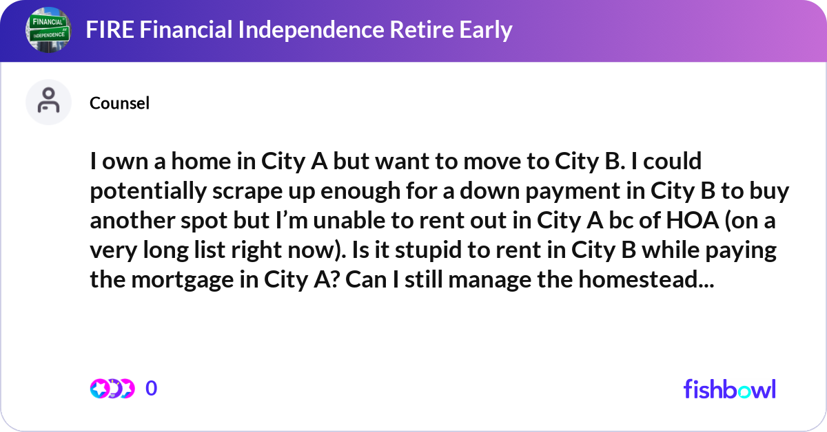 I own a home in City A but want to move to City B.... | Fishbowl