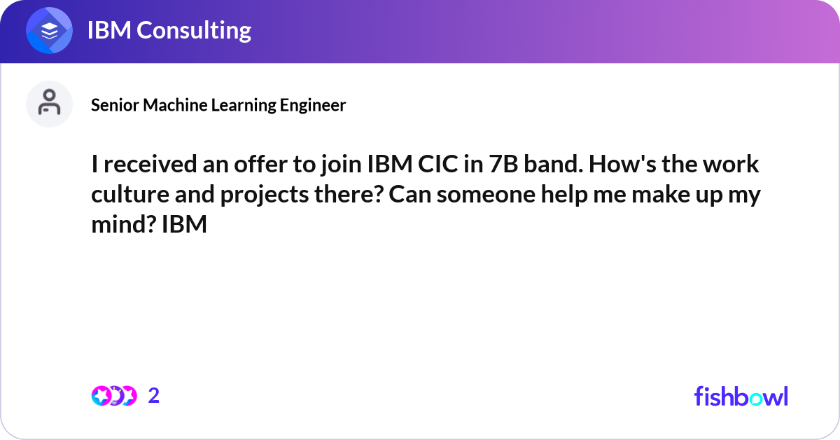 I received an offer to join IBM CIC in 7B band. Ho... | Fishbowl