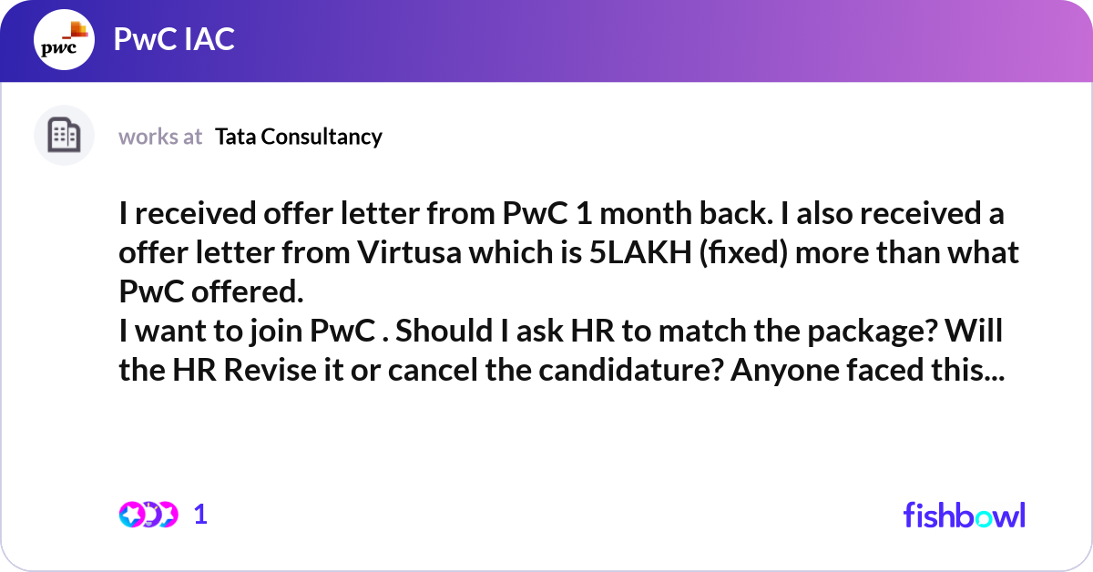I received offer letter from PwC 1 month back. I a... | Fishbowl