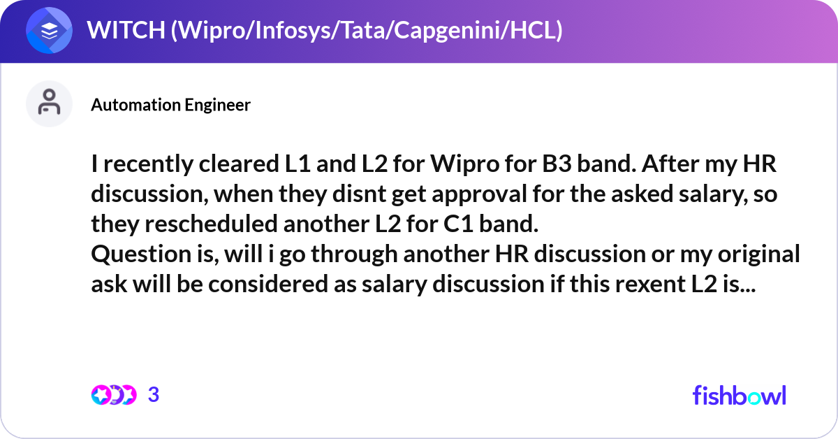 I recently cleared L1 and L2 for Wipro for B3 band... | Fishbowl