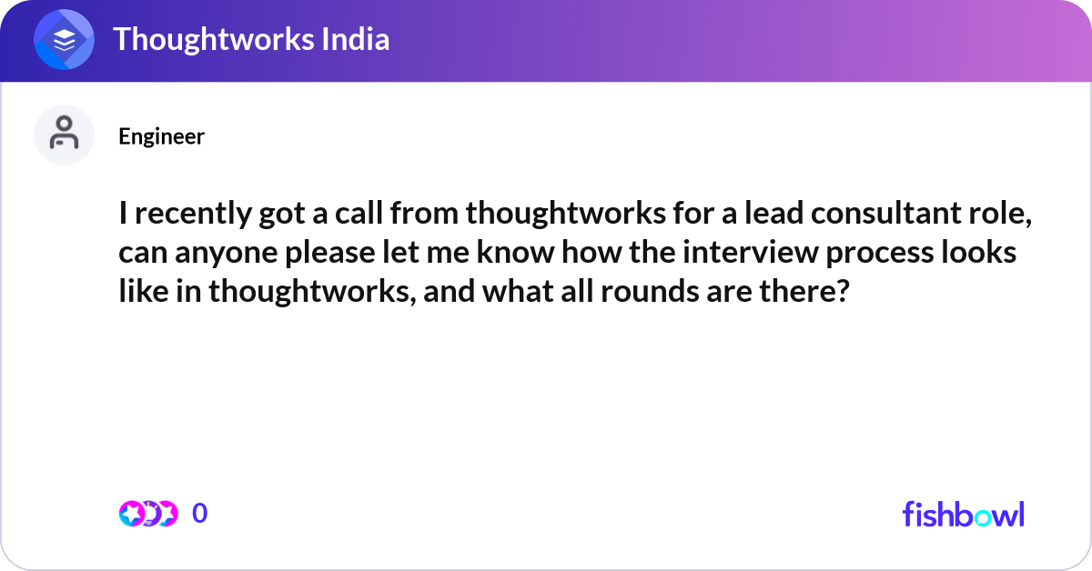 I recently got a call from thoughtworks for a lead... | Fishbowl