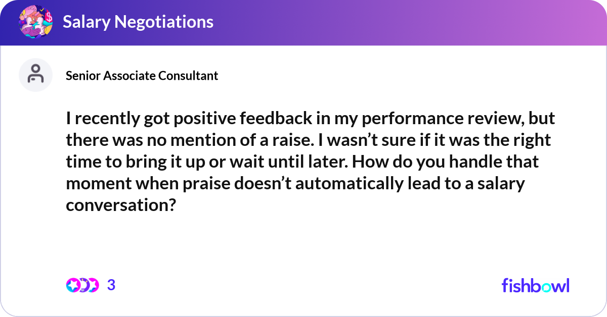 I recently got positive feedback in my performance... | Fishbowl