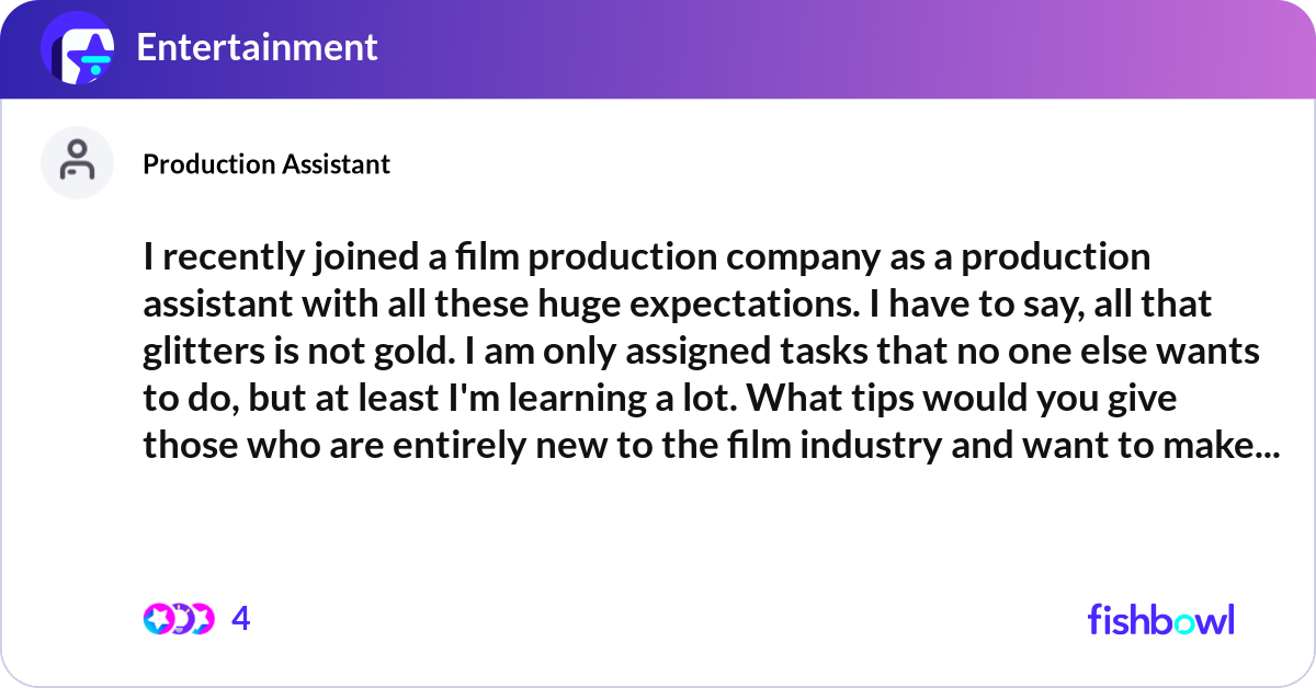 I recently joined a film production company as a p... | Fishbowl