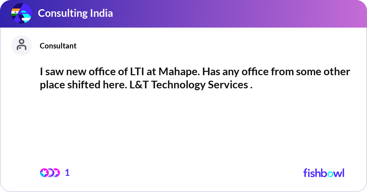 I saw new office of LTI at Mahape. Has any office ... | Fishbowl
