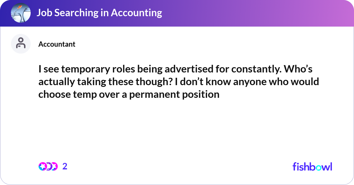 I see temporary roles being advertised for constan... | Fishbowl
