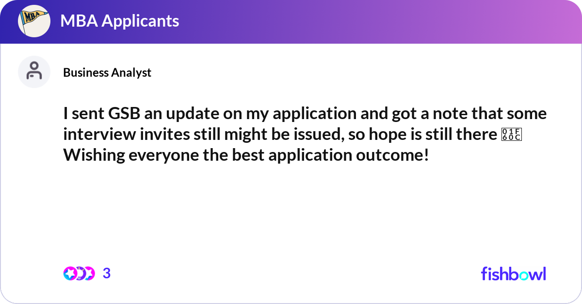 I sent GSB an update on my application and got a n... | Fishbowl