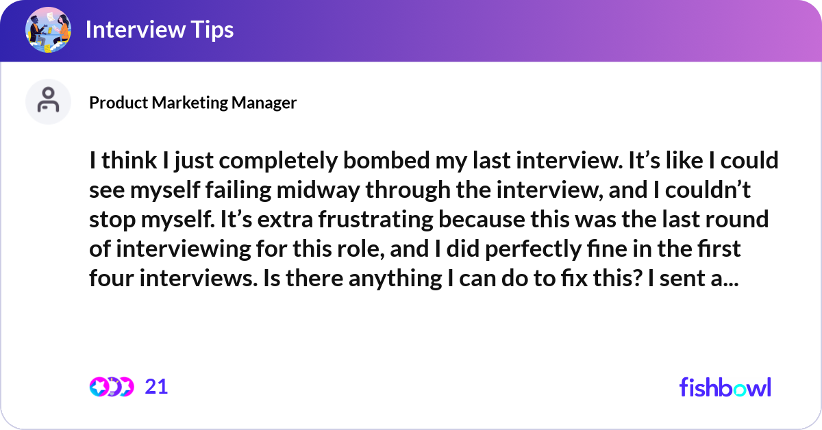I think I just completely bombed my last interview... | Fishbowl