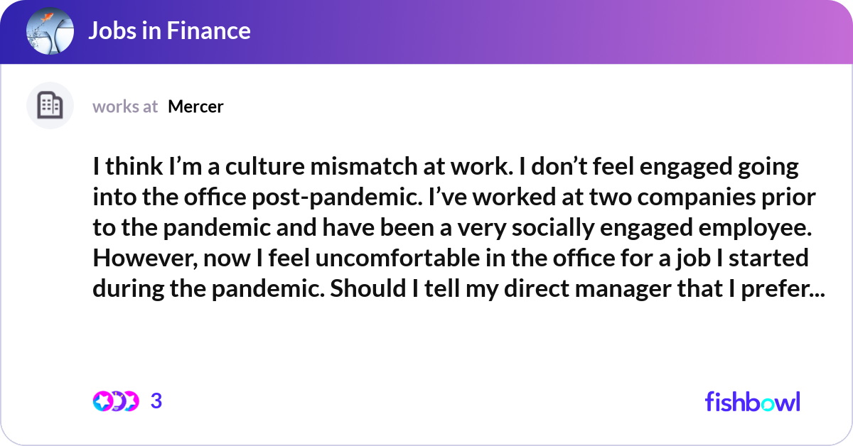 I think I’m a culture mismatch at work. I don’t fe... | Fishbowl