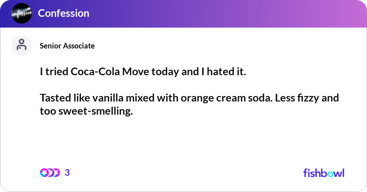 I tried Coca-Cola Move today and I hated it. Tas... | Fishbowl