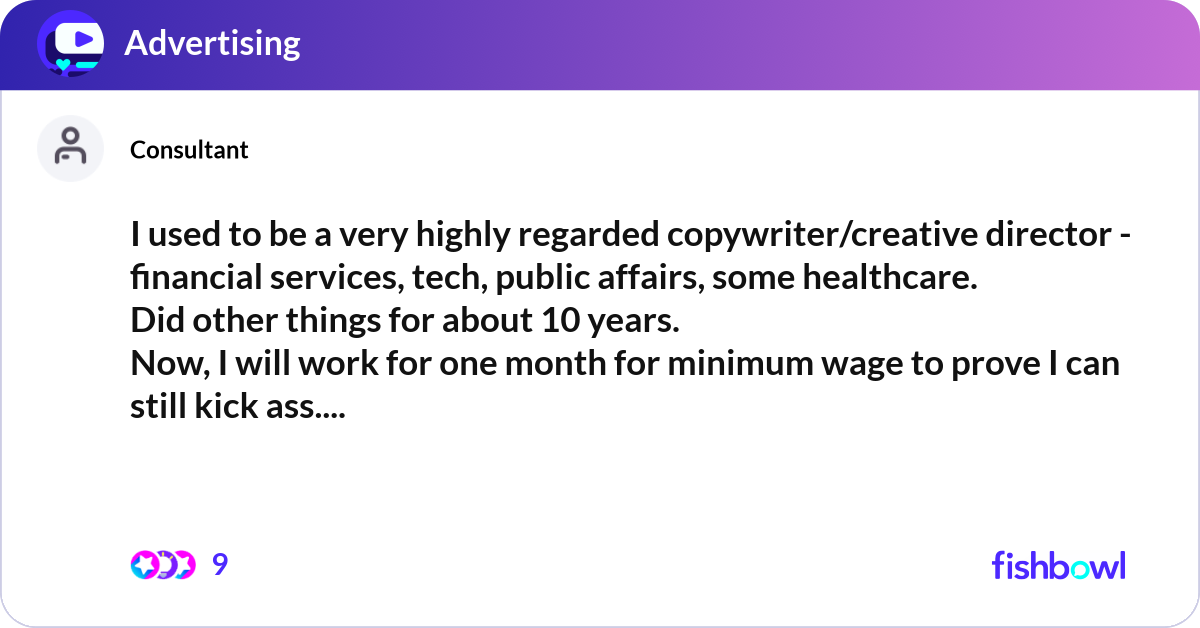 I used to be a very highly regarded copywriter/cre... | Fishbowl