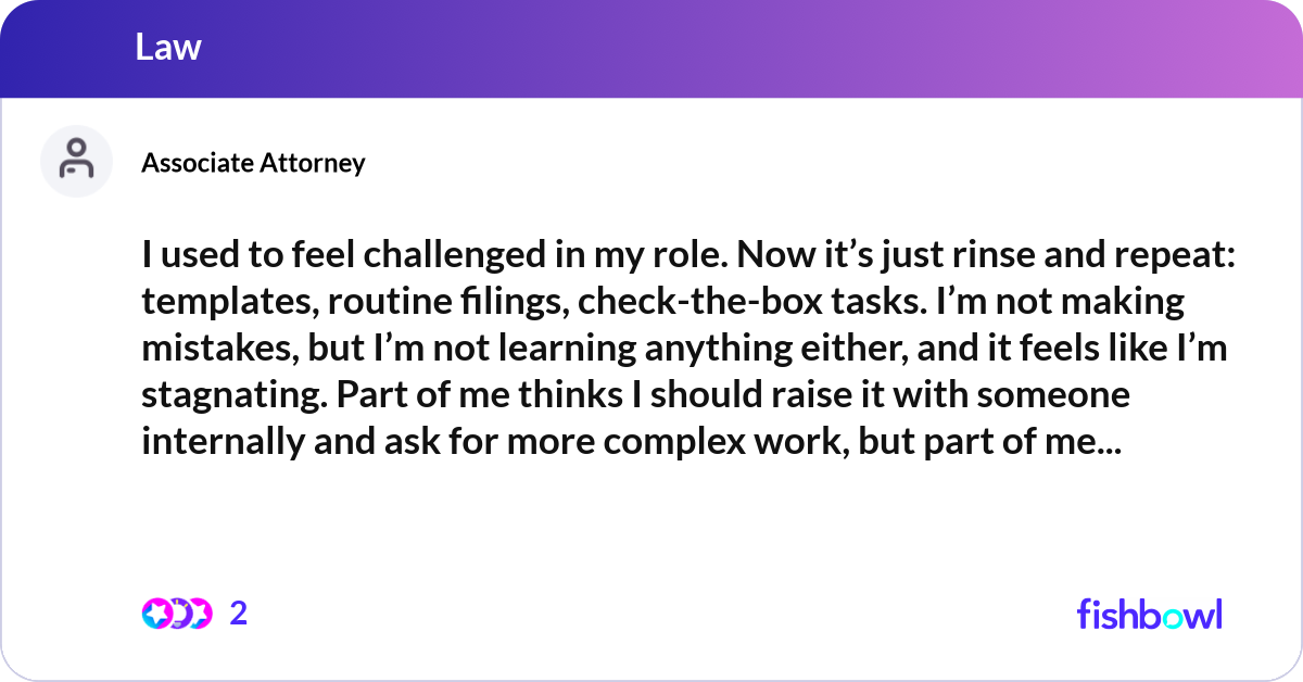 I used to feel challenged in my role. Now it’s jus... | Fishbowl