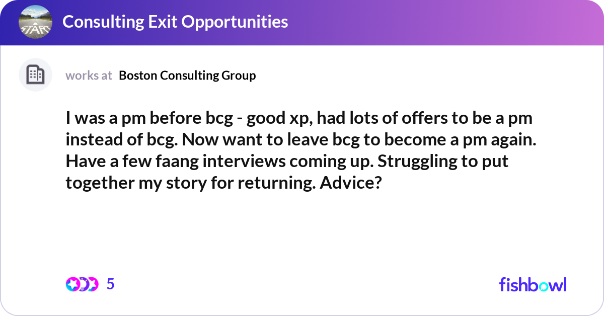 I was a pm before bcg - good xp, had lots of offer... | Fishbowl