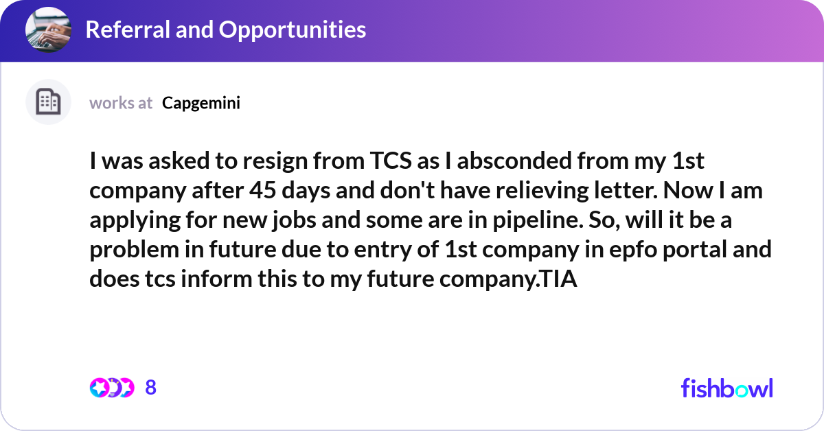 I was asked to resign from TCS as I absconded from... | Fishbowl