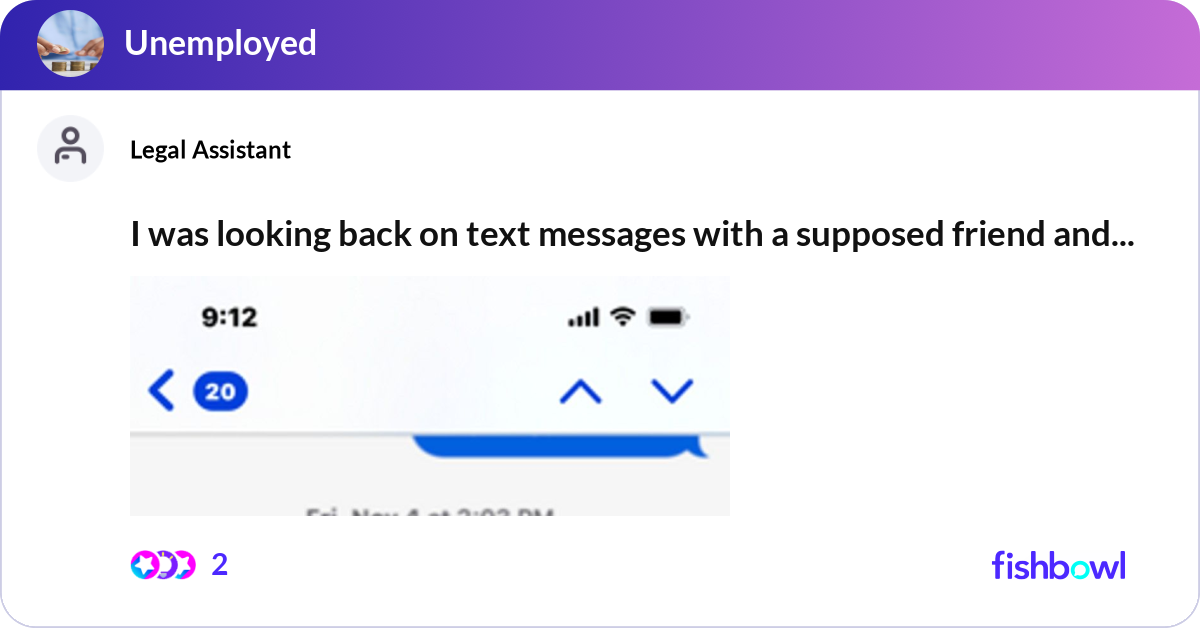 I was looking back on text messages with a suppose... | Fishbowl