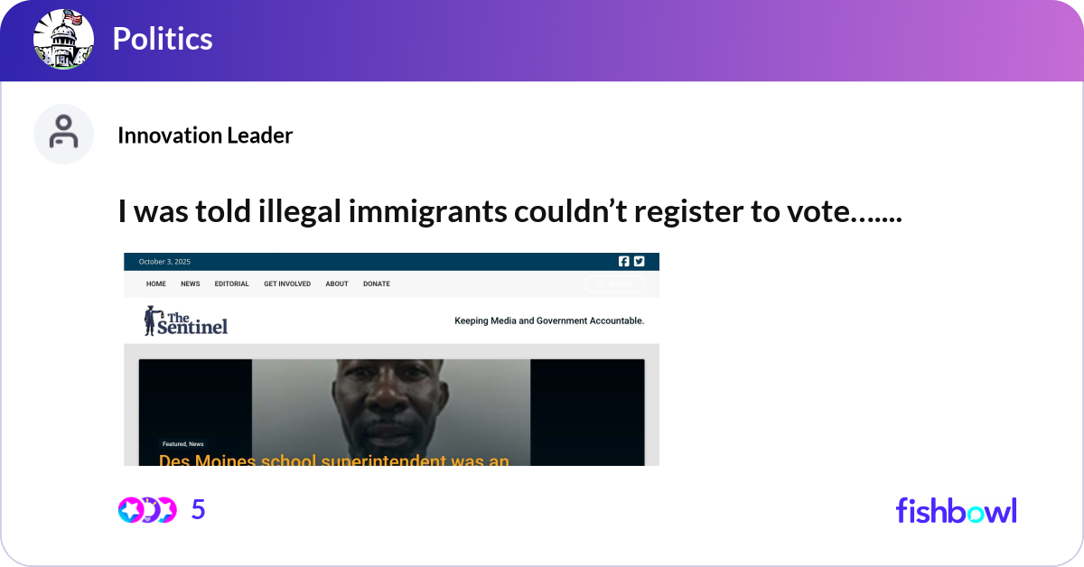 I was told illegal immigrants couldn’t register to... | Fishbowl
