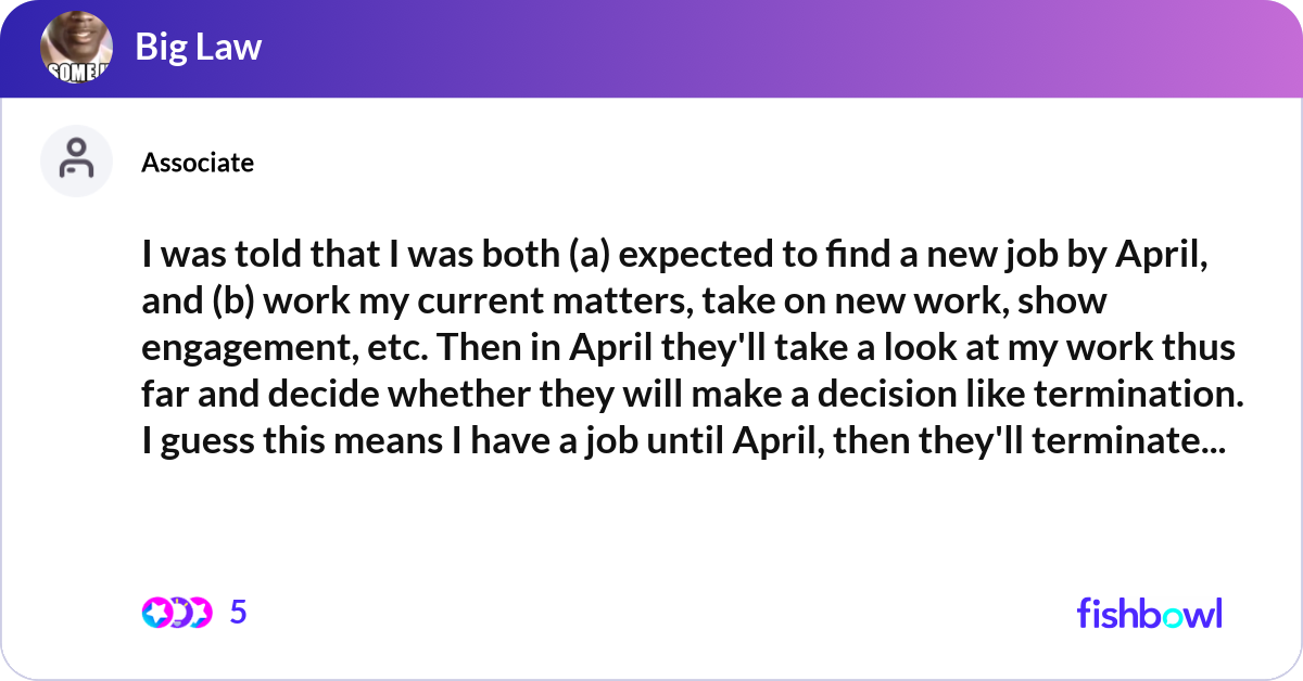 I was told that I was both (a) expected to find a ... | Fishbowl