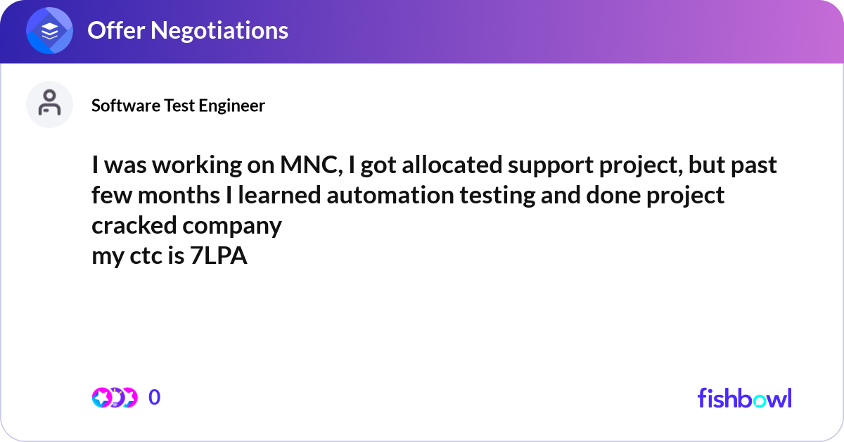I was working on MNC, I got allocated support proj... | Fishbowl