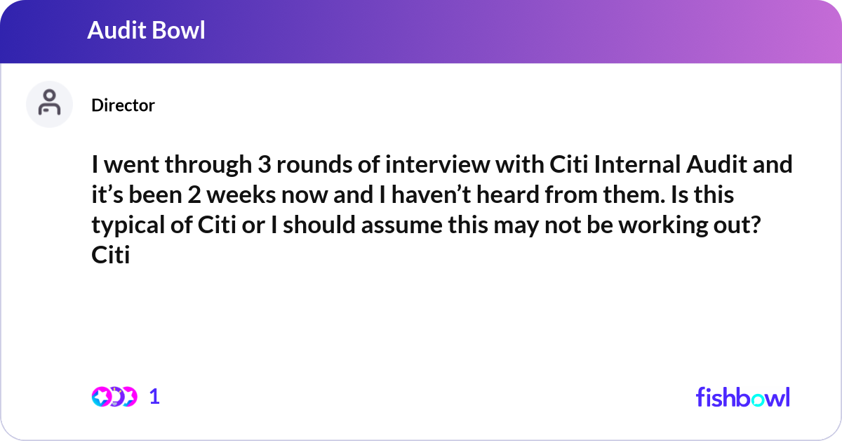 I went through 3 rounds of interview with Citi Int... | Fishbowl