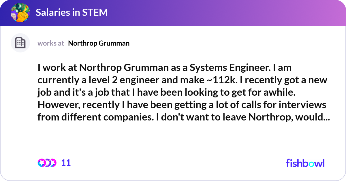 I work at Northrop Grumman as a Systems Engineer. ... | Fishbowl