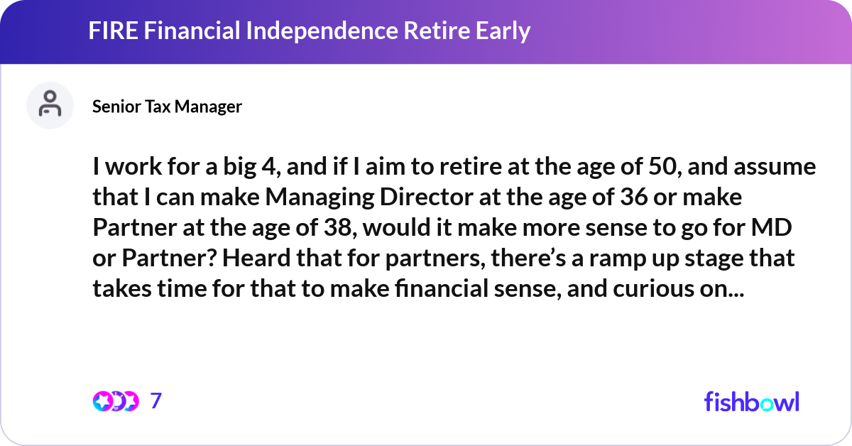 I work for a big 4, and if I aim to retire at the ... | Fishbowl