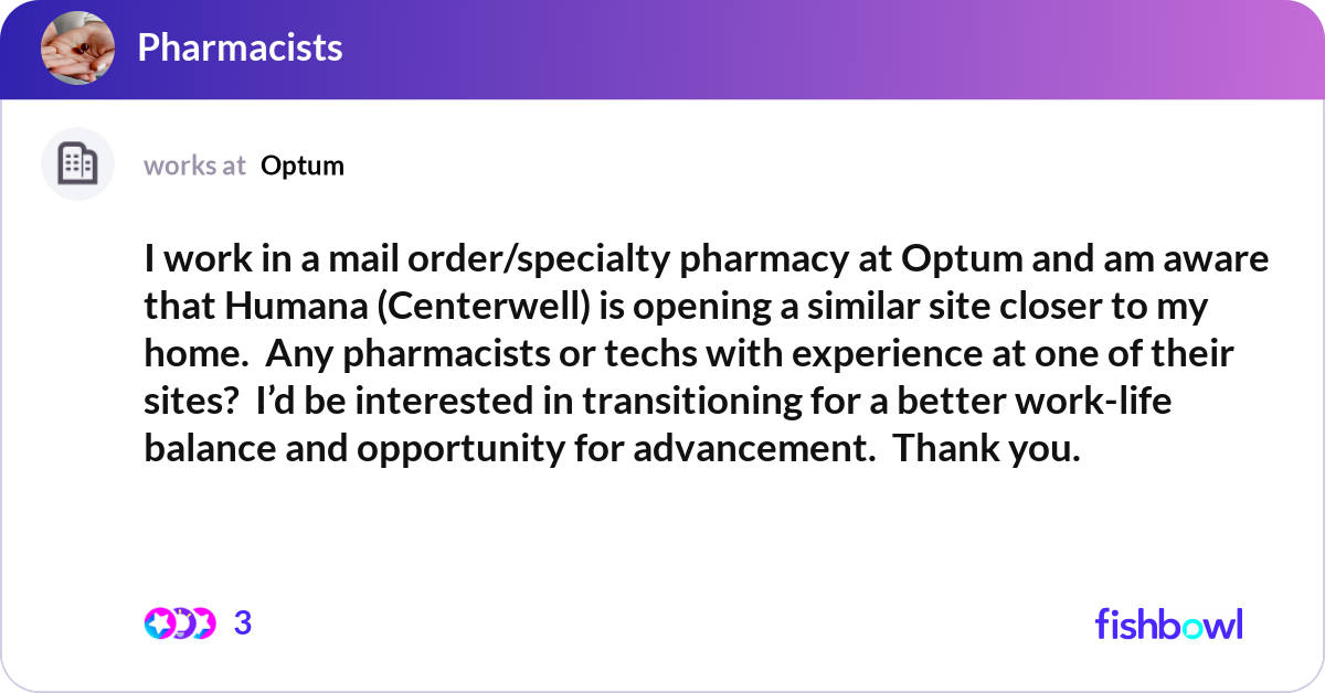 I work in a mail order/specialty pharmacy at Optum... | Fishbowl
