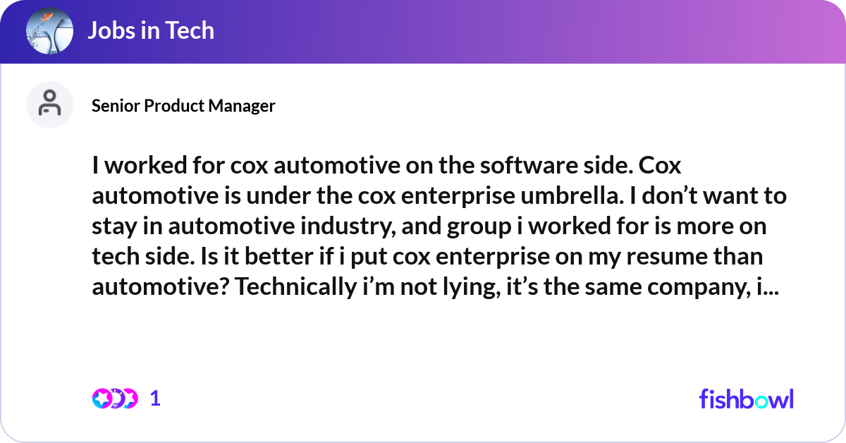 I worked for cox automotive on the software side. ... | Fishbowl