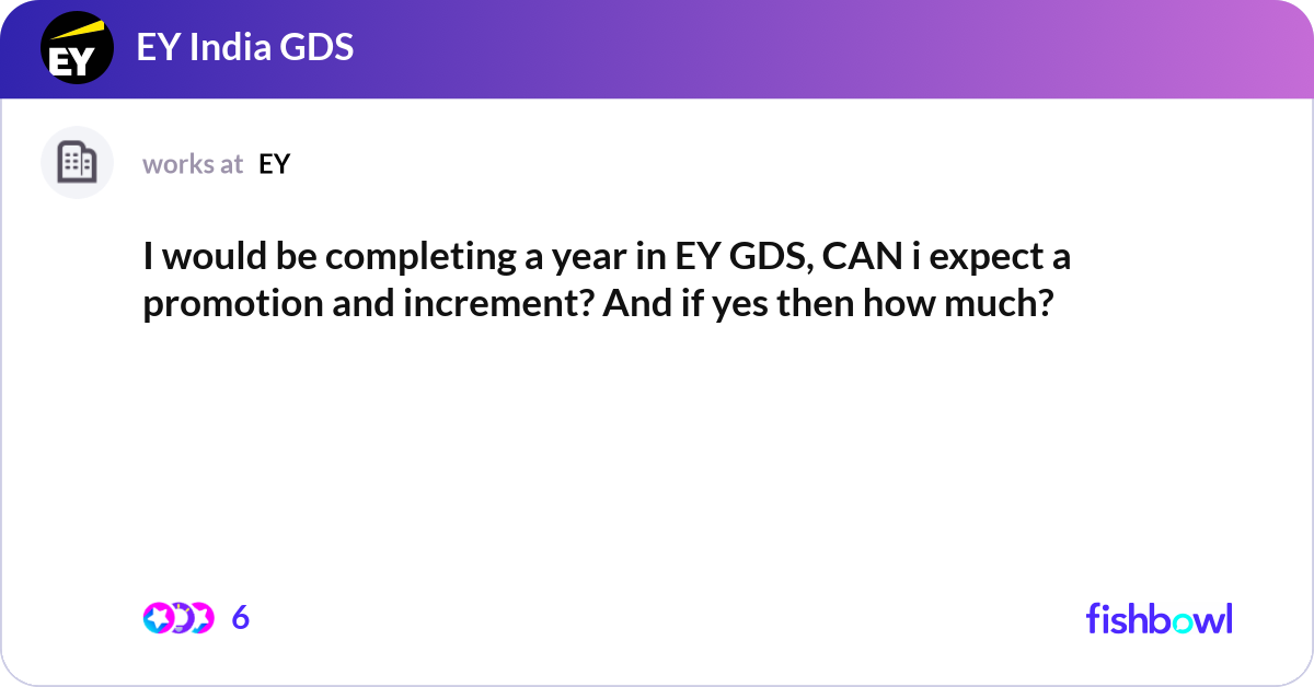 I would be completing a year in EY GDS, CAN i expe... | Fishbowl