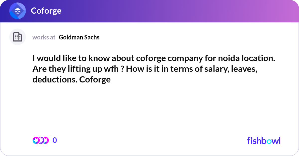 I would like to know about coforge company for noi... | Fishbowl