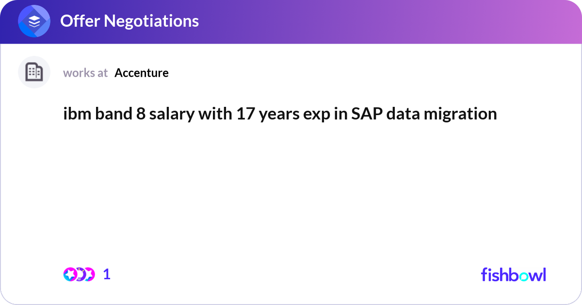 ibm band 8 salary with 17 years exp in SAP data mi... | Fishbowl