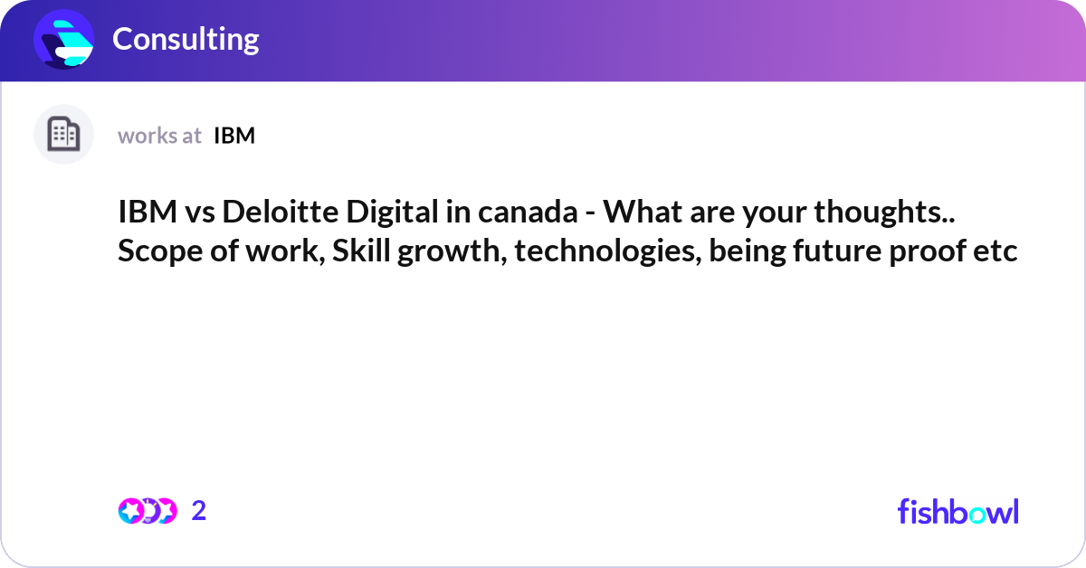 IBM vs Deloitte Digital in canada - What are your ... | Fishbowl