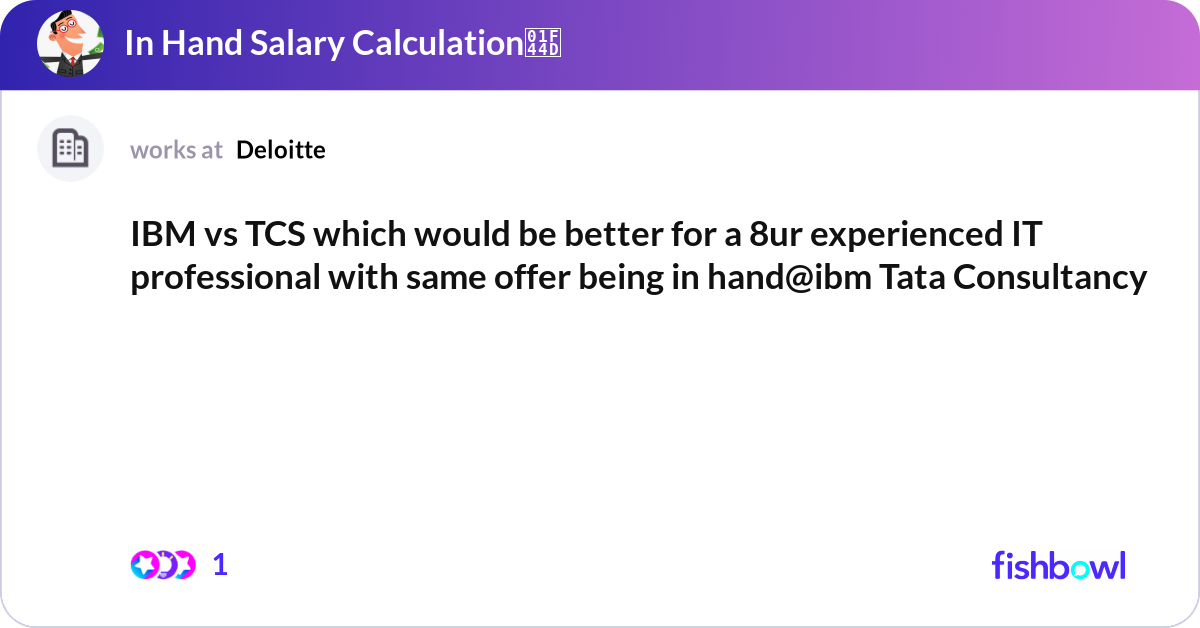 IBM vs TCS which would be better for a 8ur experie... | Fishbowl