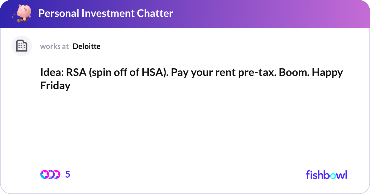Idea: RSA (spin off of HSA). Pay your rent pre-tax... | Fishbowl