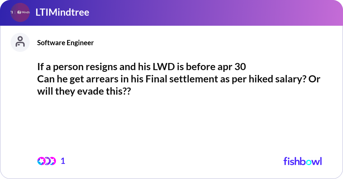 If a person resigns and his LWD is before apr 30 C... | Fishbowl