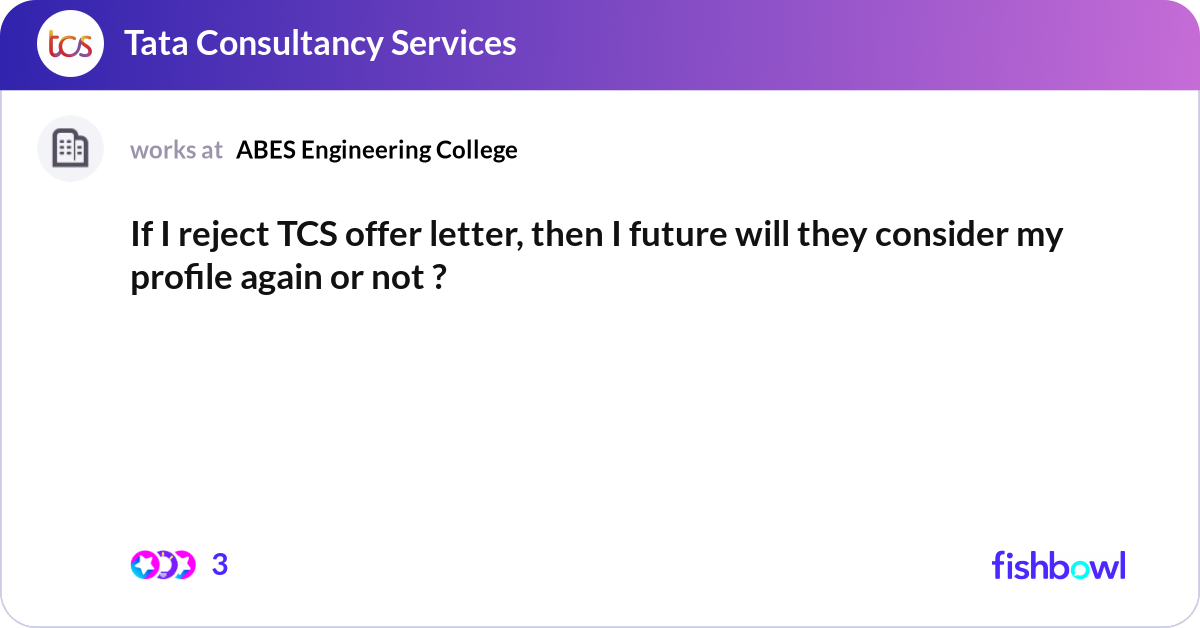 If I reject TCS offer letter, then I future will t... | Fishbowl