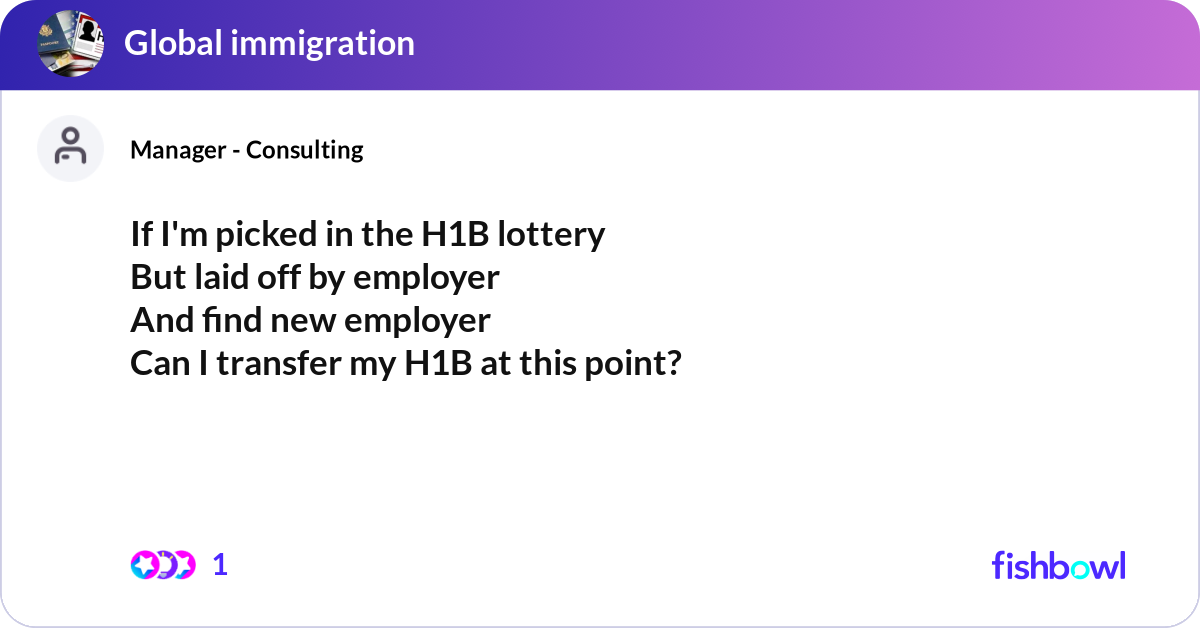 If I'm picked in the H1B lottery But laid off by e... | Fishbowl