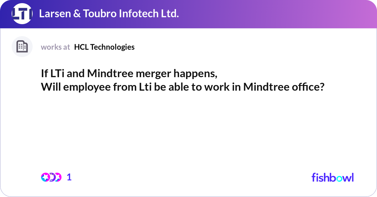 If LTi and Mindtree merger happens, Will employee ... | Fishbowl