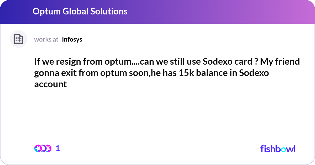 If we resign from optum....can we still use Sodexo... | Fishbowl