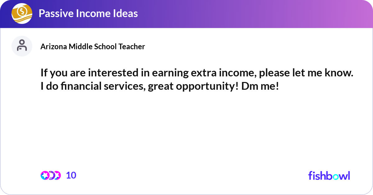 If you are interested in earning extra income, ple... | Fishbowl
