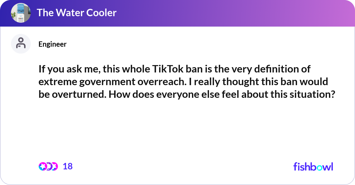 If you ask me, this whole TikTok ban is the very d... | Fishbowl