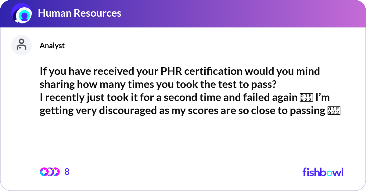 If you have received your PHR certification would ... | Fishbowl