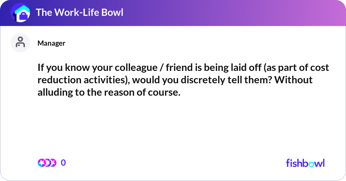 If you know your colleague / friend is being laid ... | Fishbowl