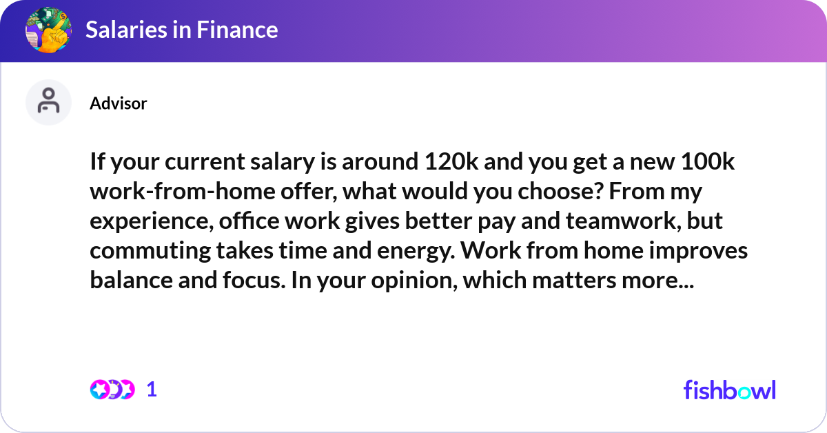 If your current salary is around 120k and you get ... | Fishbowl