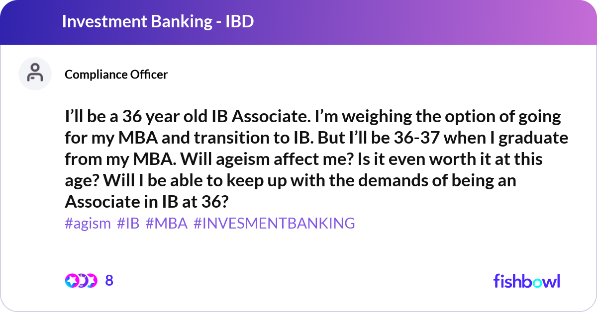 I’ll be a 36 year old IB Associate. I’m weighing t... | Fishbowl