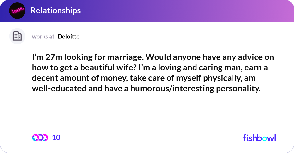 I’m 27m looking for marriage. Would anyone have an... | Fishbowl