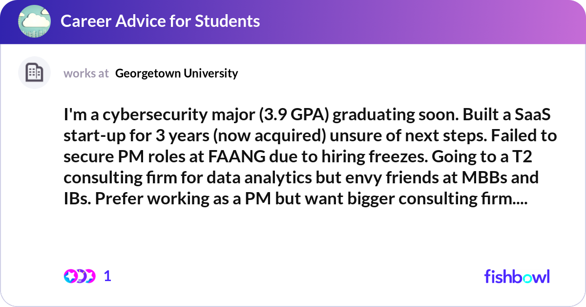I'm a cybersecurity major (3.9 GPA) graduating soo... | Fishbowl