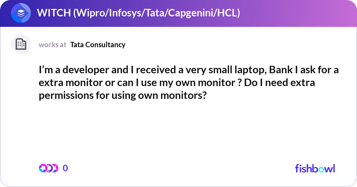 I’m a developer and I received a very small laptop... | Fishbowl