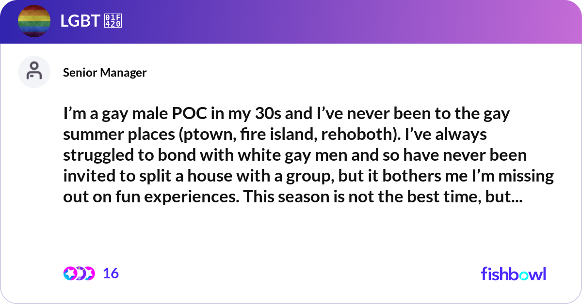 I’m a gay male POC in my 30s and I’ve never been t... | Fishbowl