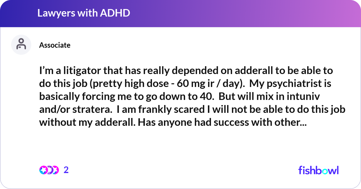 I’m a litigator that has really depended on addera... | Fishbowl