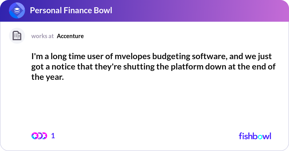 I'm a long time user of mvelopes budgeting softwar... | Fishbowl