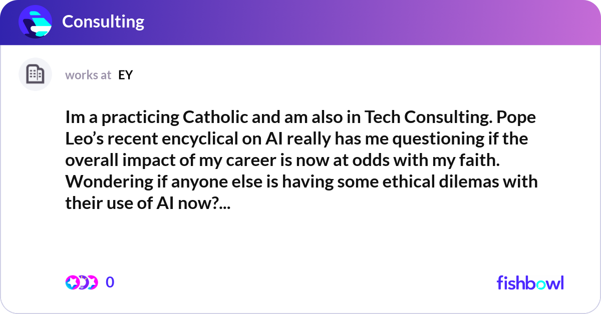 Im a practicing Catholic and am also in Tech Consu... | Fishbowl